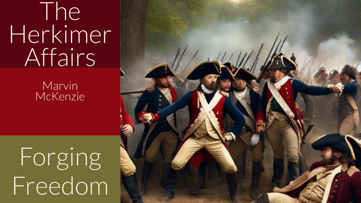 The Herkimer Affairs. Chapter 1, Forging Freedom | by Marvin McKenzie ...
