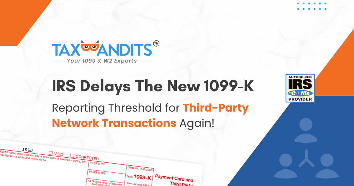 IRS Delays The New 1099-K Reporting Threshold for Third-Party Network Transactions Again! | by ...