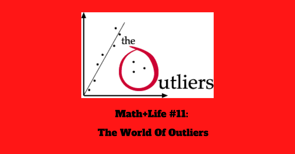 The World Of Outliers. Math+Life #11, November 4, 2018 | by Nikita ...