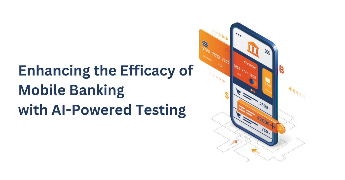 Enhancing the Efficacy of Mobile Banking with AI-Powered Testing | by ...