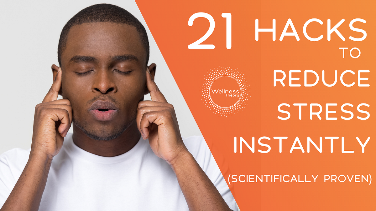 21 (Scientifically Proven) Hacks to Reduce Stress Instantly | by ...