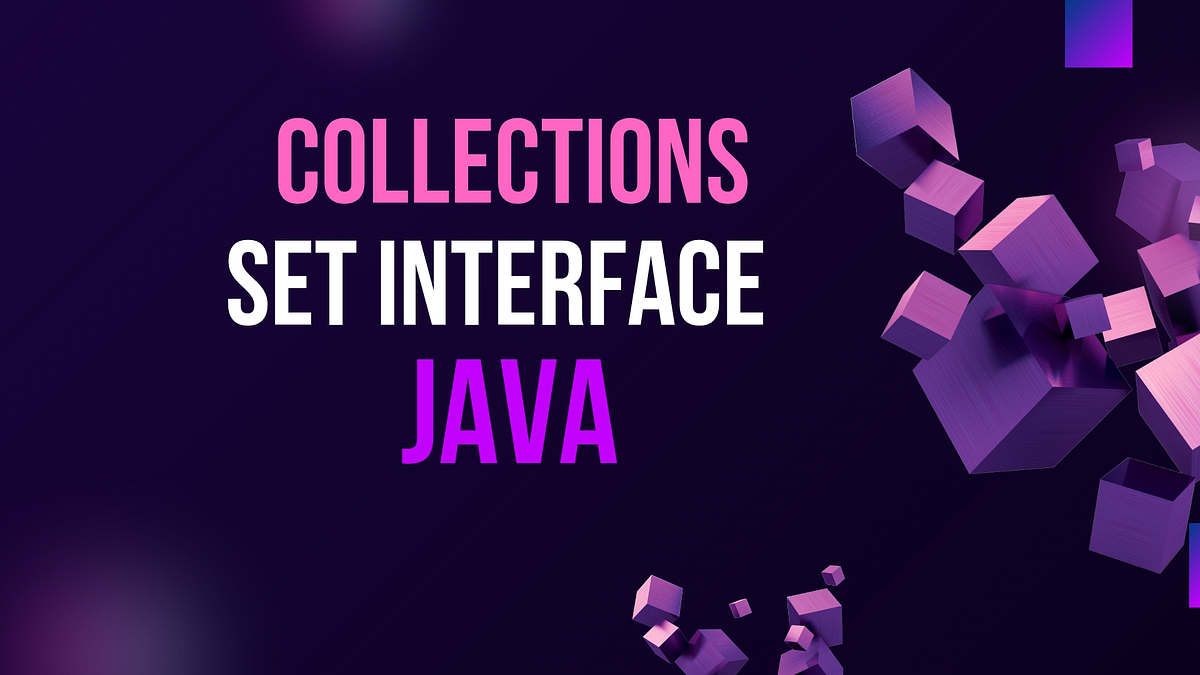 🕹️ Java Set Interface — Why It Exists When We Have List? | by Shubham Vartak | Mar, 2025 | Medium