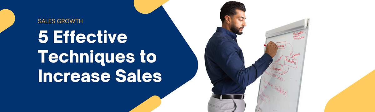 5 Effective Techniques to Increase Sales | by Imran Khan | Medium