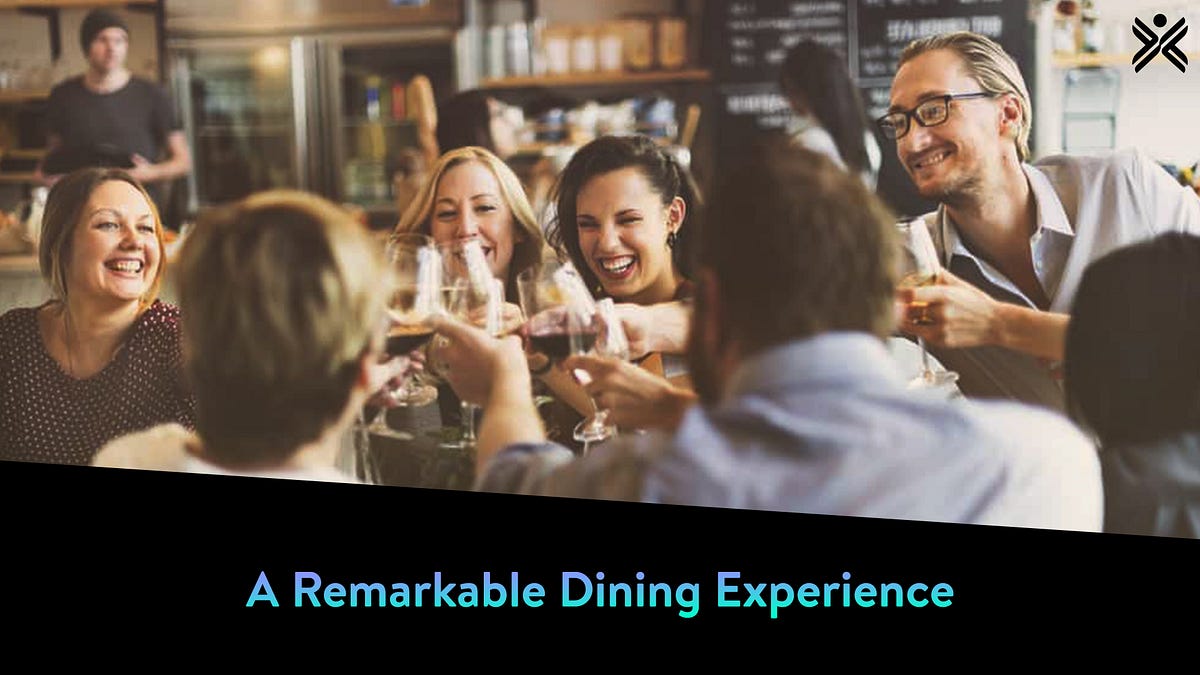 Creating a Remarkable Dining Experience | by Explorex | Medium