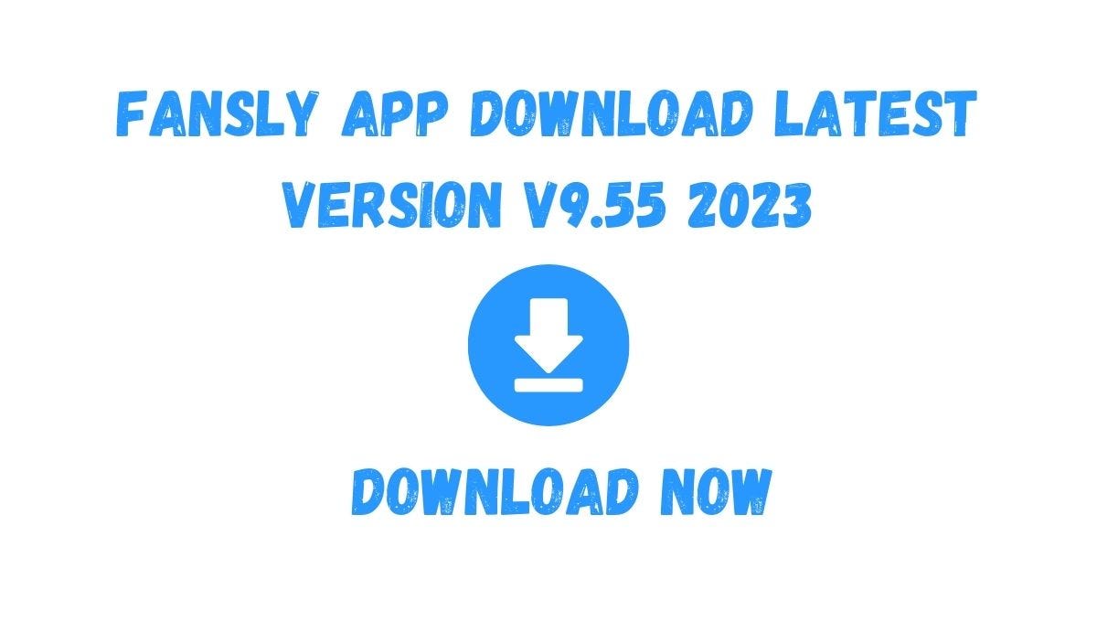 Fansly App Download Latest Version v9.55 2023 - Mega Personal App - Medium