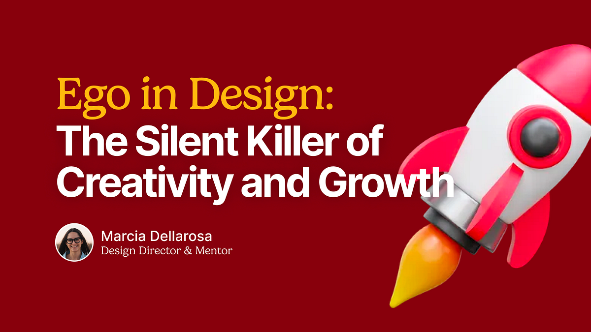 Ego in Design: The Silent Killer of Creativity and Growth | by Marcia ...