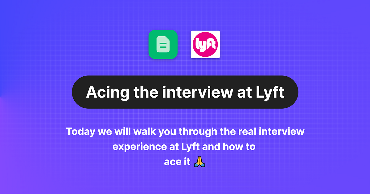 How to Ace the Lyft Interview: Insights from an Ex-Lyft Recruiter | by Marcus Palmer | Fortune ...