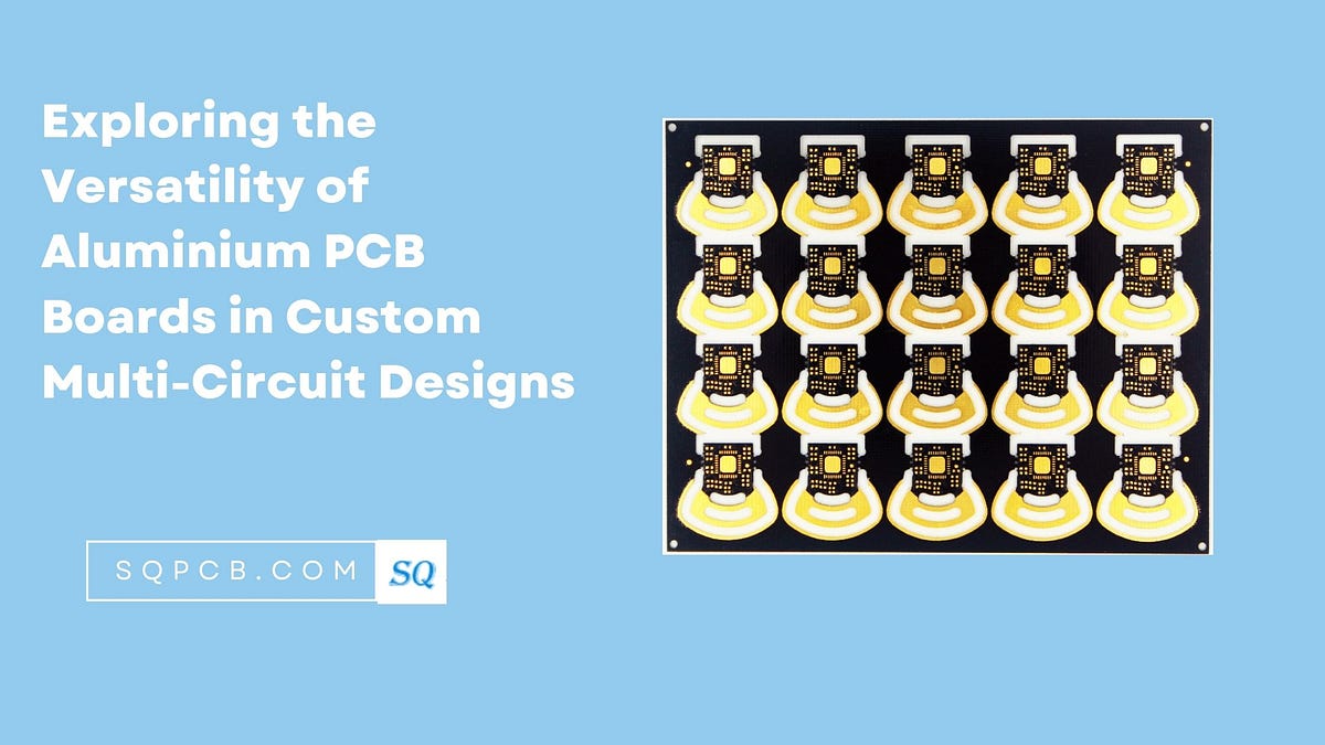 Exploring the Versatility of Aluminium PCB Boards in Custom Multi ...