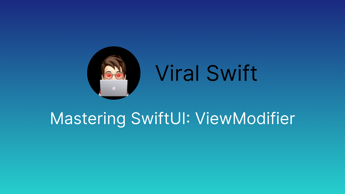 Mastering SwiftUI: ViewModifier. SwiftUI provides powerful ways to build… | by ViralSwift | Feb ...