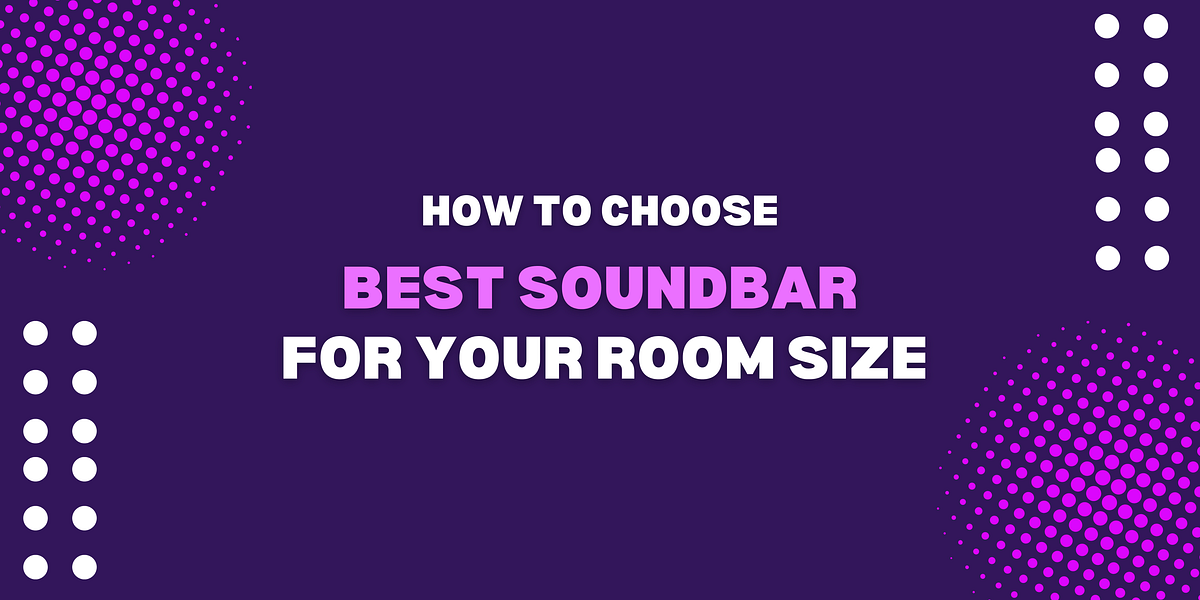 How To Choose The Right Soundbar For Your Room Size? | by Asher Smith ...