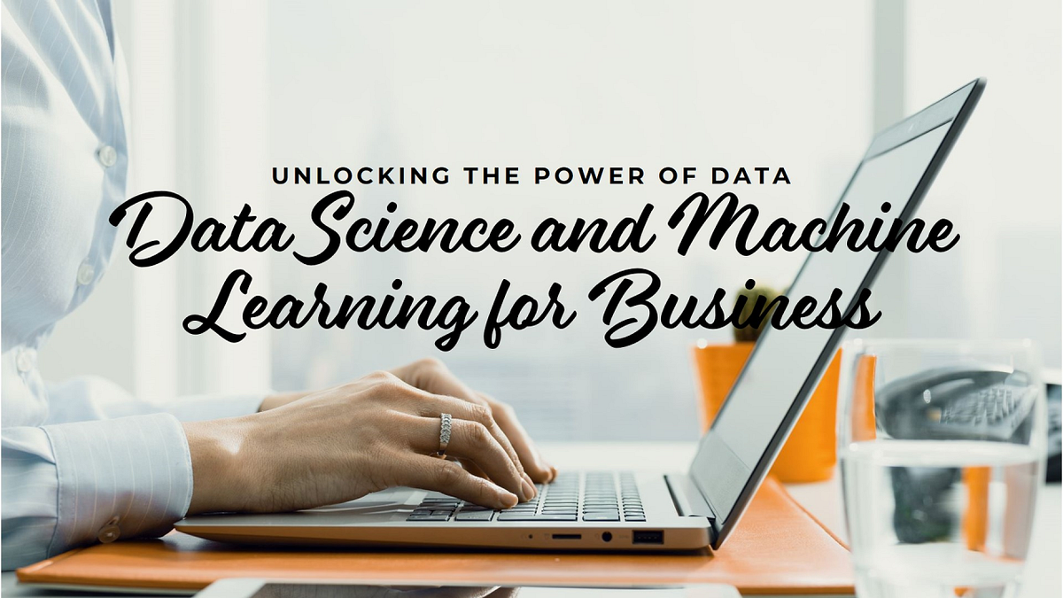 Why use Data Science and Machine Learning for Business | by Sunovaa | Apr, 2024 | Medium