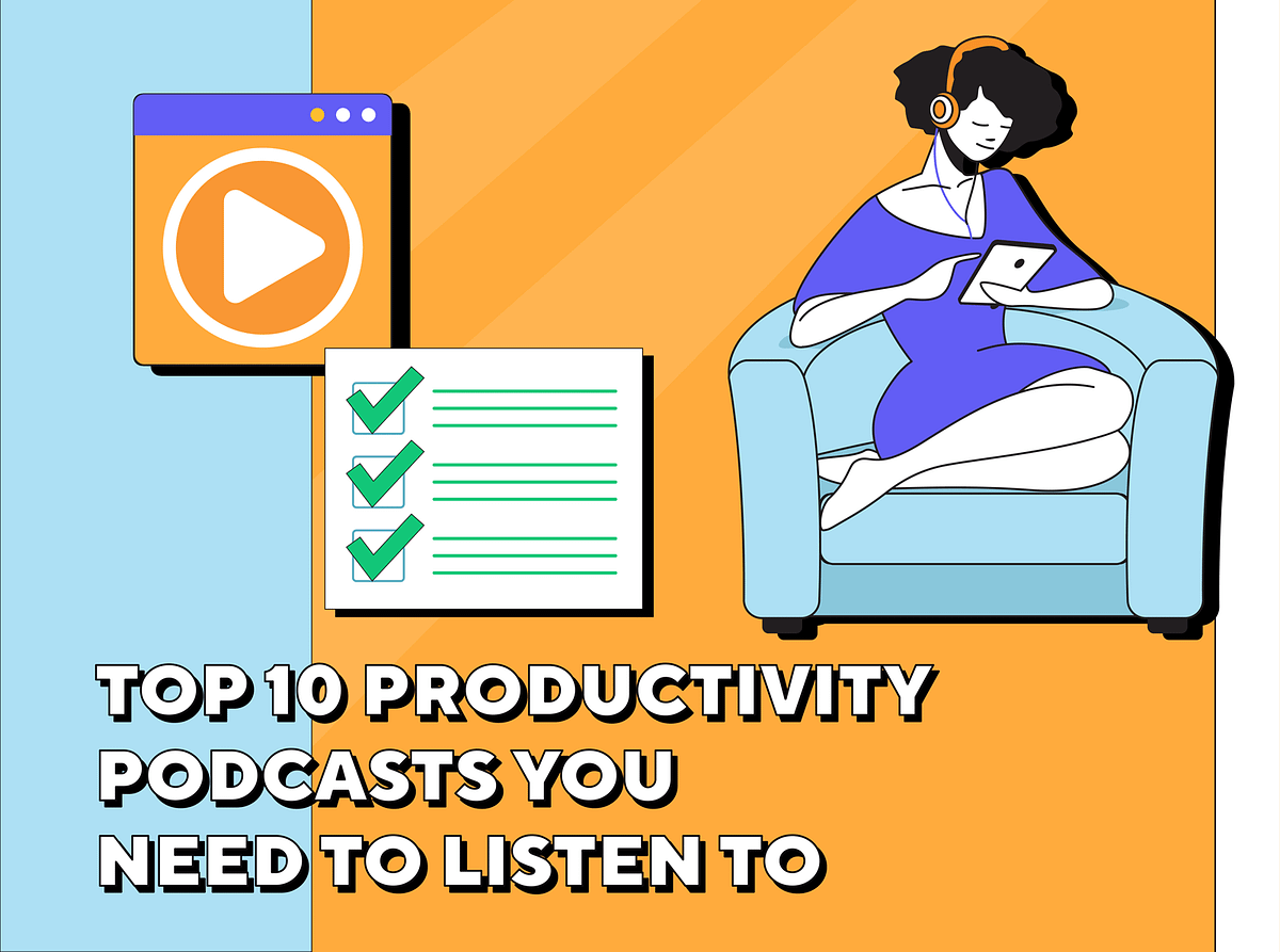 Top 10 Productivity Podcasts You Need to Listen to | by Yeva Karapetyan ...