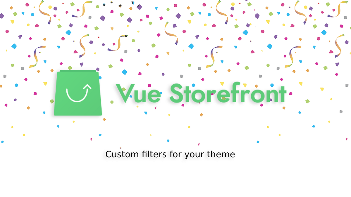 How To Add Custom Filters In Vue Storefront By Chirag Viradiya Vuejs Developers Medium