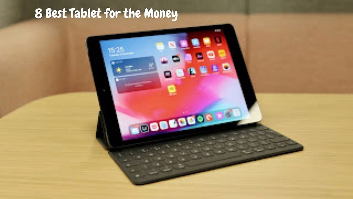 8 Best Tablet for the Money. Tablets need no introduction, they have ...