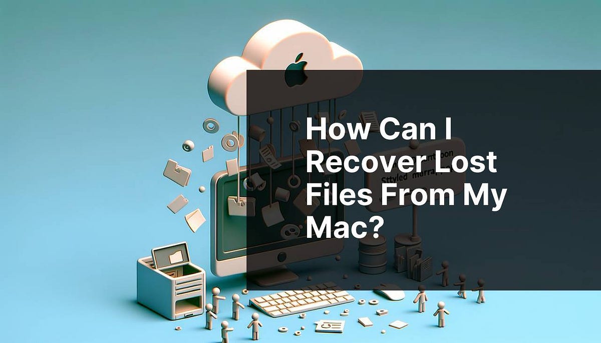 How can I recover lost files from my Mac? | by Ihor Zamozhnii | Data ...