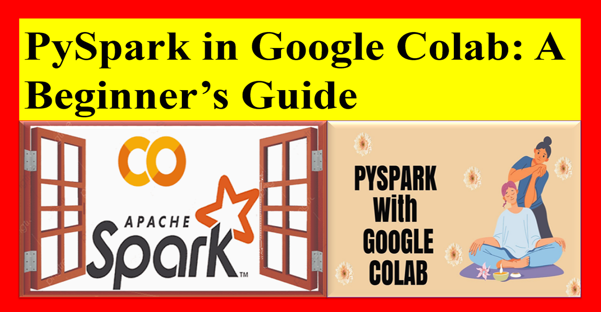 Sparkling with PySpark in Google Colab: A Beginner’s Guide | by Jyoti Dabass, Ph.D. | Python in ...