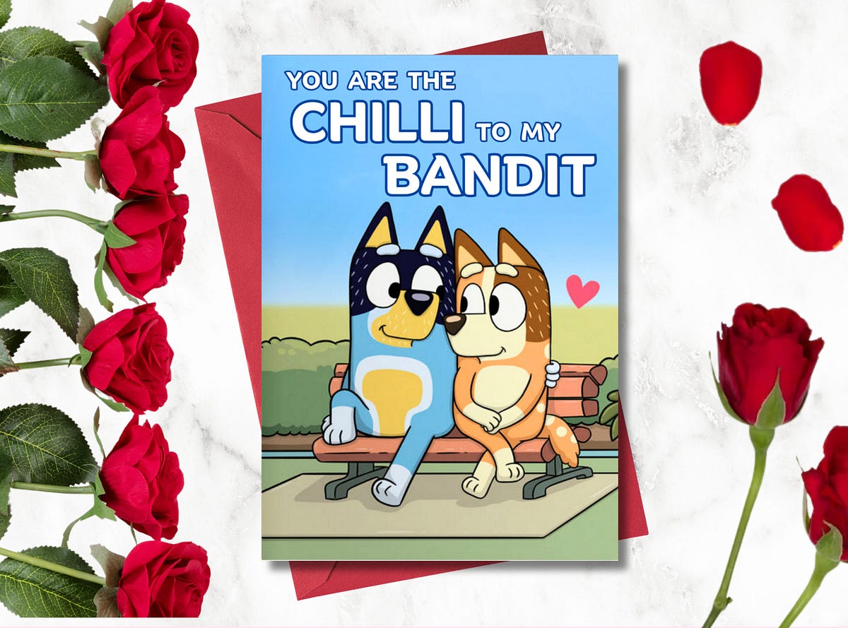 You are the Chilli to my Bandit- Bluey Valentine’s cards Bluey ...