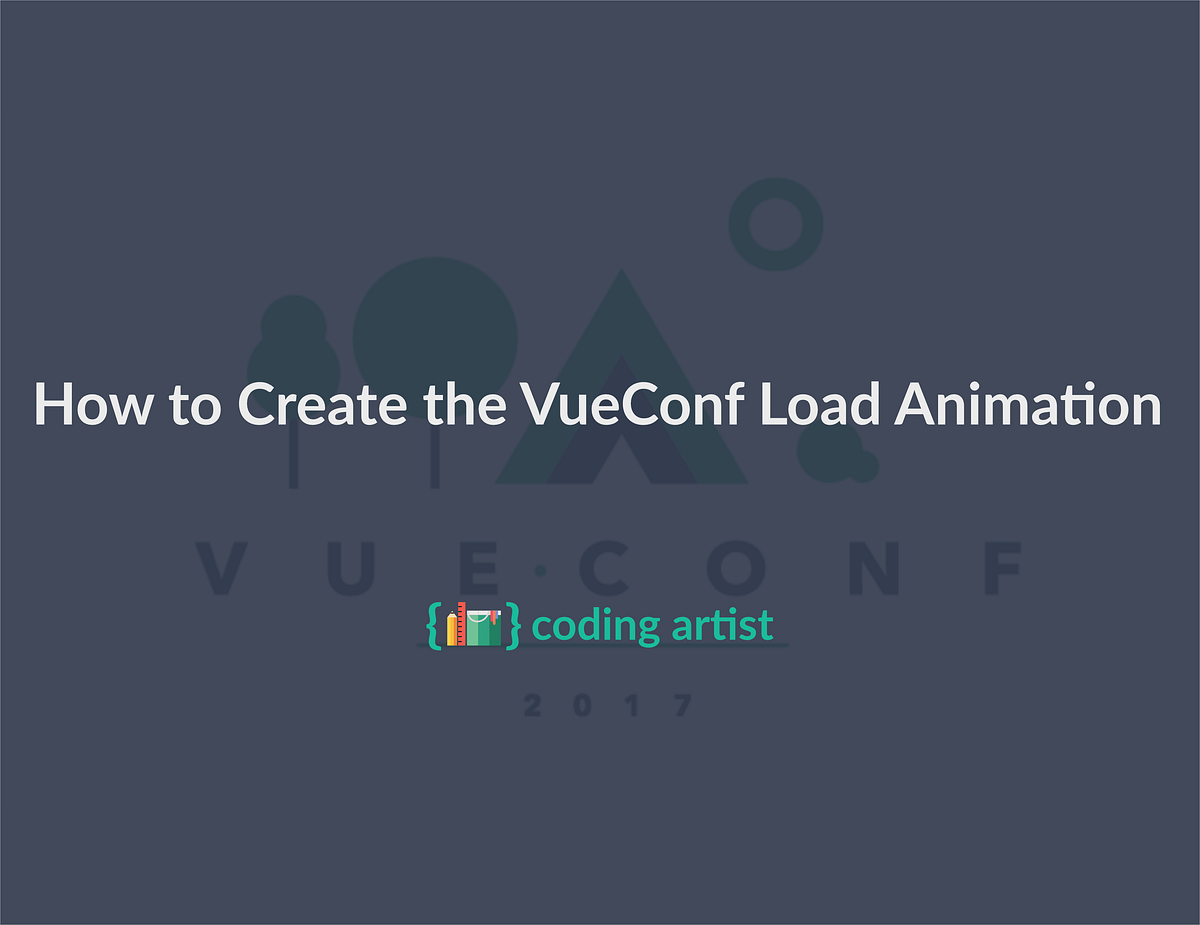 How to Create the VueConf Load Animation (While Learning About Vue.js and SVGs in the Process ...