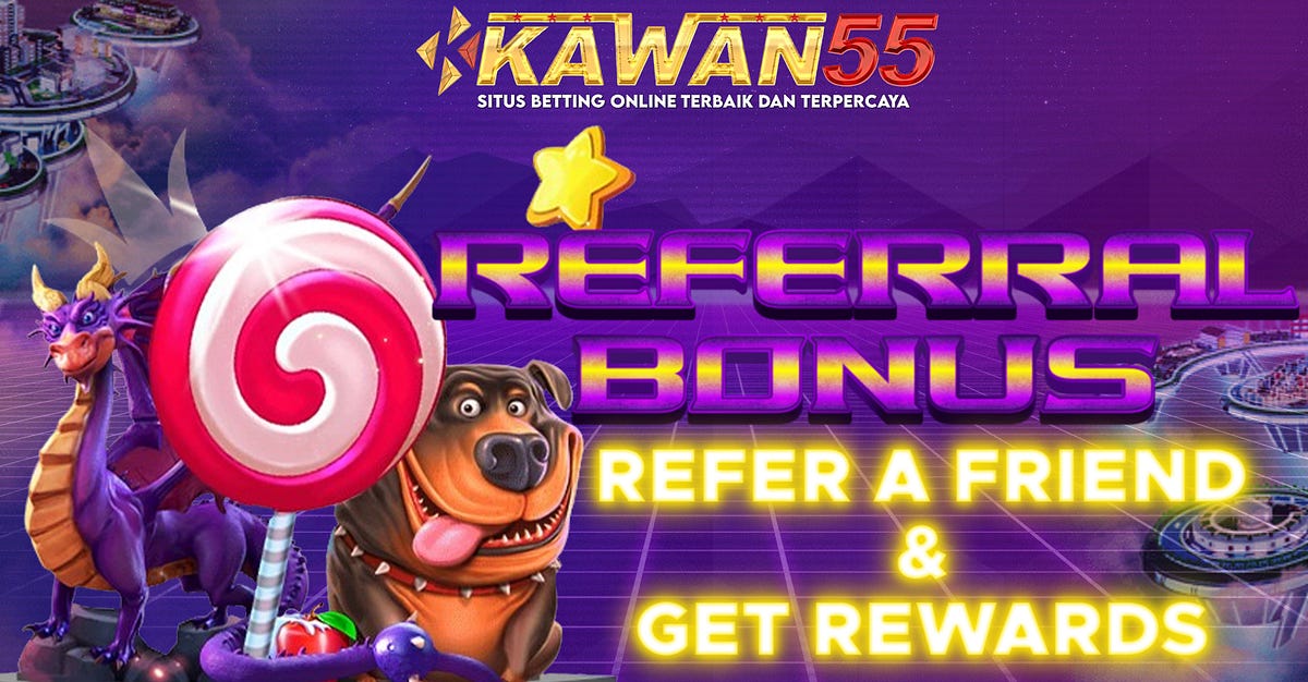 BONUS REFERRRAL - kawan55 official - Medium