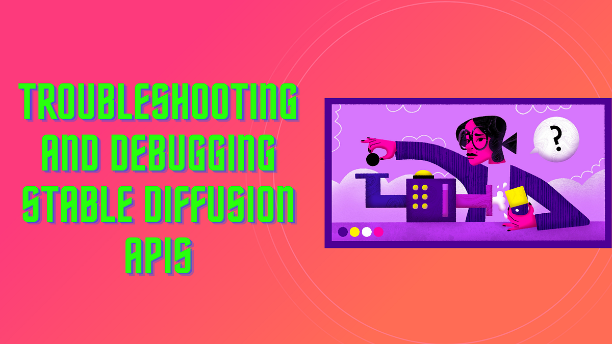 Troubleshooting and Debugging Stable Diffusion APIs | Cloud Native Daily