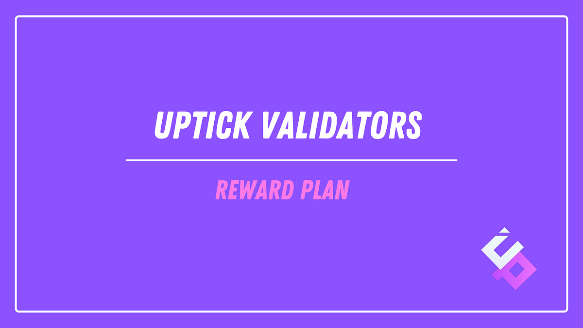 Announcing Uptick Network’s Reward Plan for Our Dedicated Validators ...
