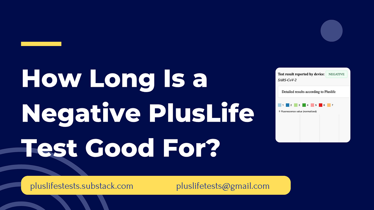 How Long Is a Negative PlusLife Test Good For? | by Elle Smith | Medium
