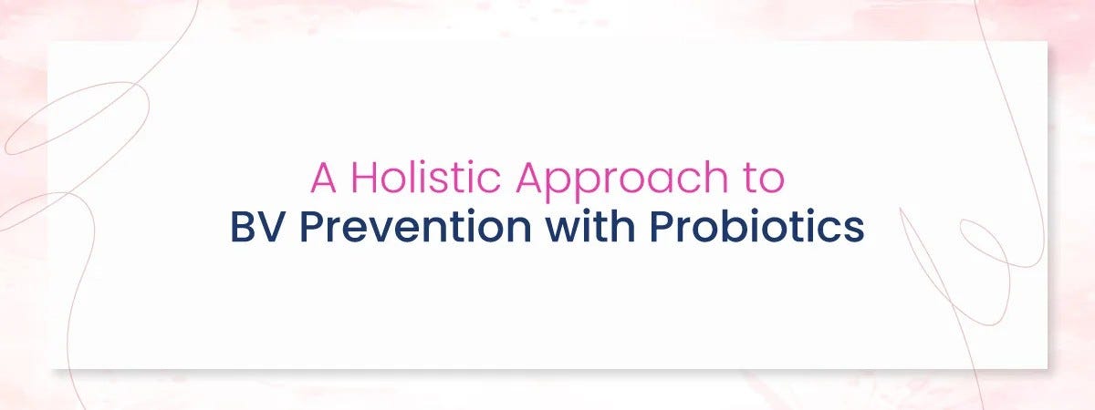 A Holistic Approach to BV Prevention with Probiotics | by Vagibiom ...
