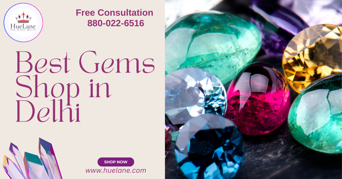 Best Gems Shop in Delhi — Huelane | Find Your Sparkle Gemstone Today ...