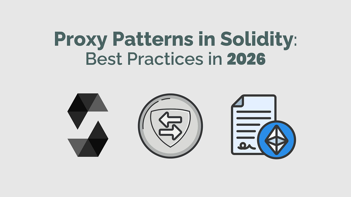 Proxy Patterns in Solidity: Best Practices in 2026 | by Bitium Blog ...