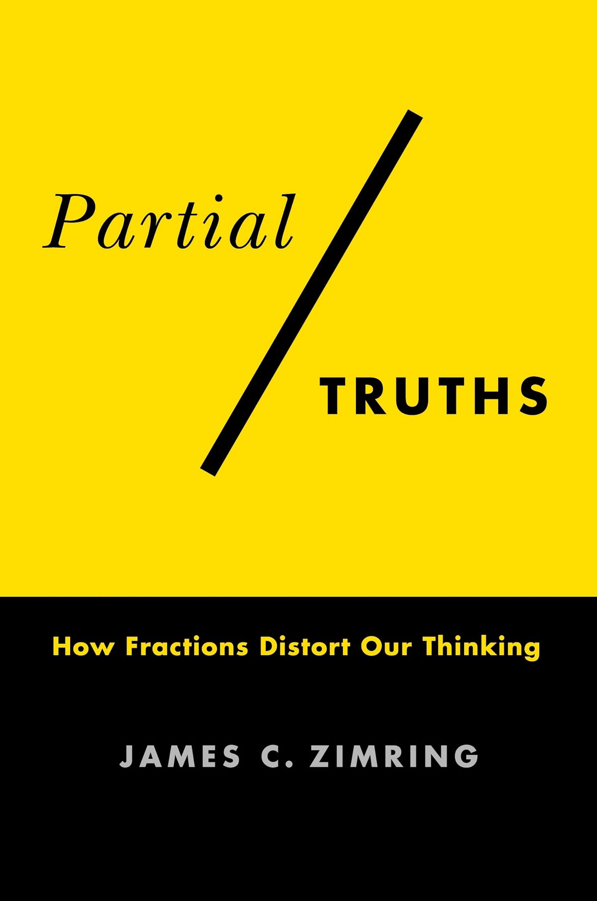 [PDF][BEST]} Partial Truths: How Fractions Distort Our Thinking | by ...