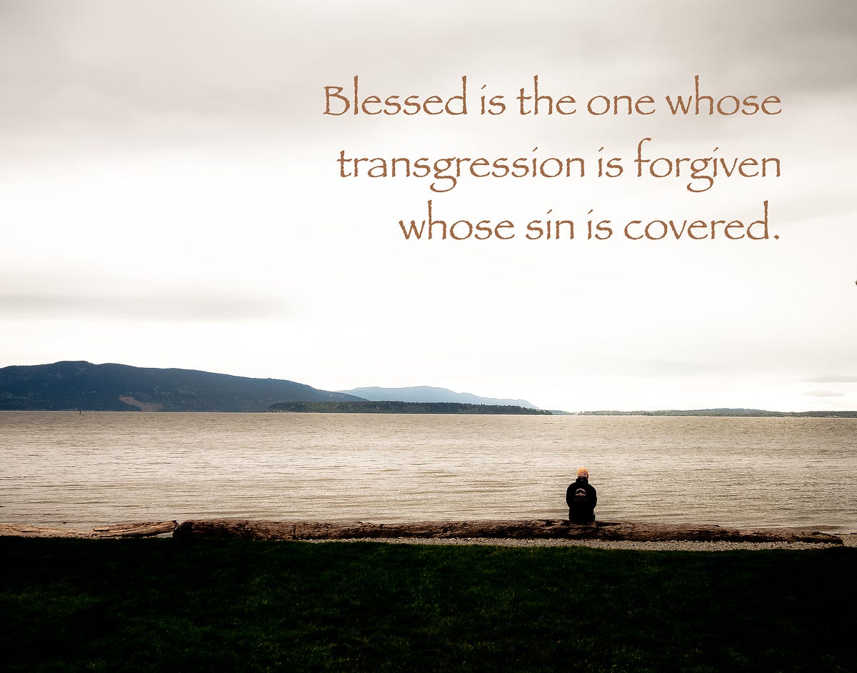 In Wonderful Condition. “Blessed is the one whose transgression… | by ...