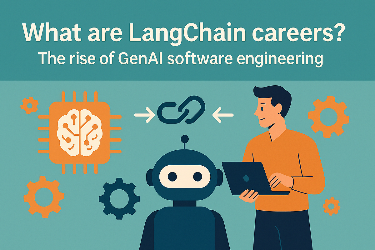 What are LangChain careers? The rise of GenAI software engineering | by The Educative Team | Dev ...