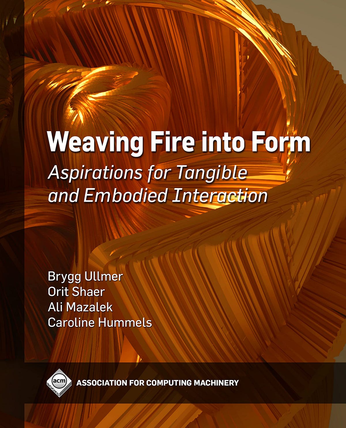 [PDF]-Weaving Fire into Form: Aspirations for Tangible and Embodied Interaction | by Armani ...