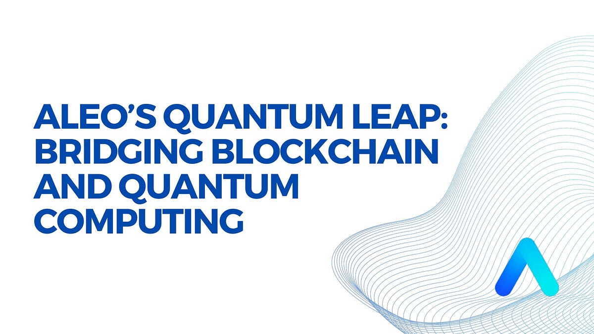 Aleo’s Quantum Leap: Bridging Blockchain and Quantum Computing | by Vasilevna | Medium