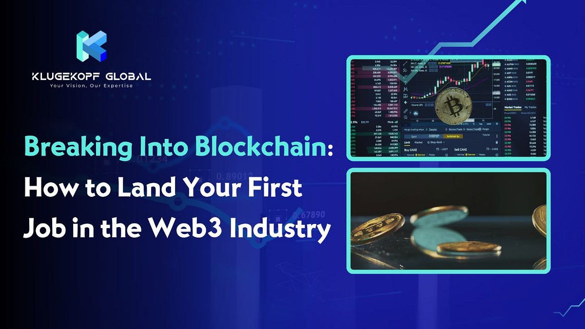 Breaking Into Blockchain: How to Land Your First Web3 Job | by KKGC Finance | Mar, 2025 | Medium