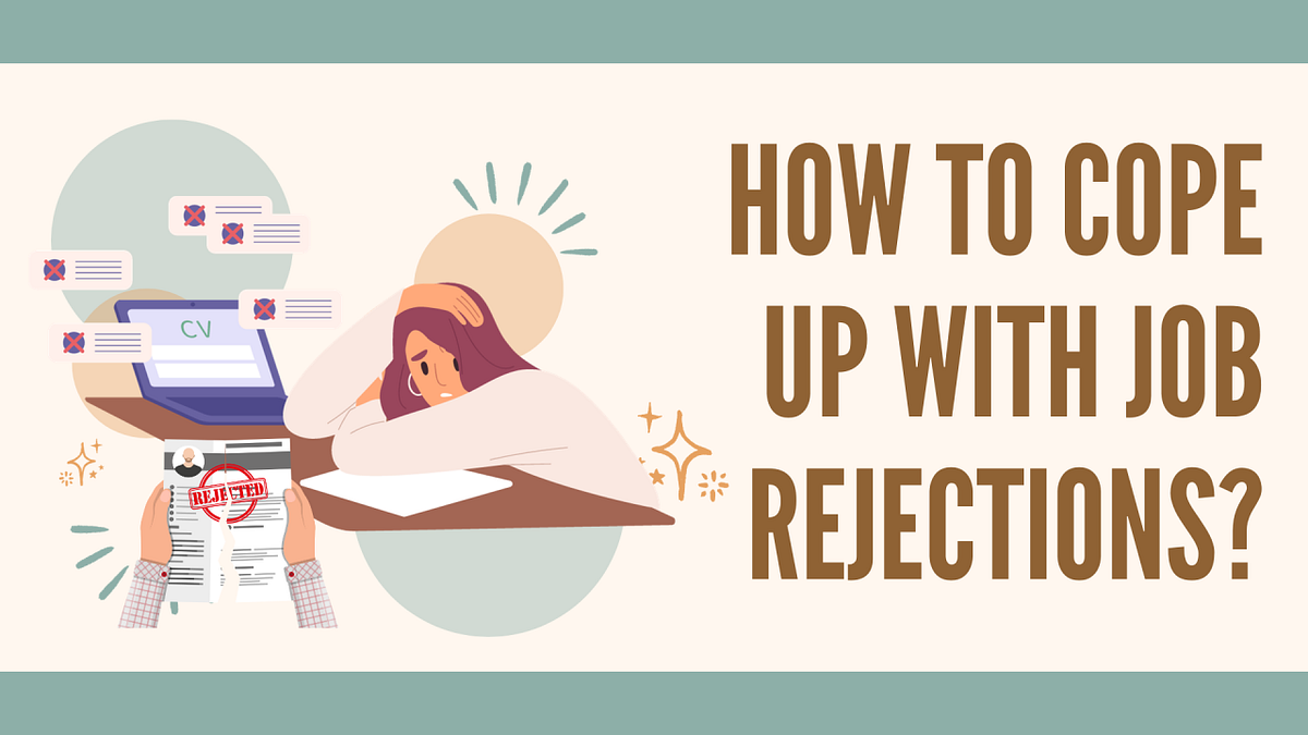How do you cope with job rejections? | by Swetha Malladi | May, 2025 ...