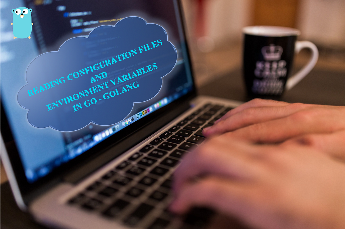 Reading Configuration Files and Environment Variables in GO — GoLang | by Balakrishnan Nalin ...