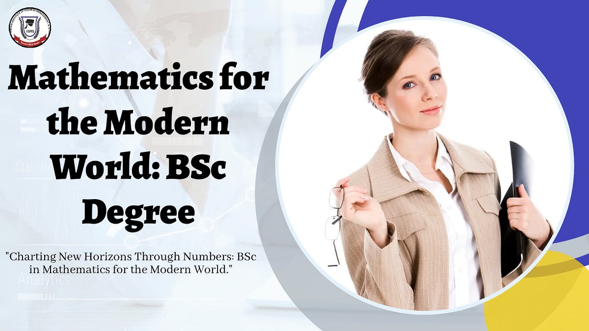 Mathematics for the Modern World: BSc Degree | by IIBMS Mumbai | Medium