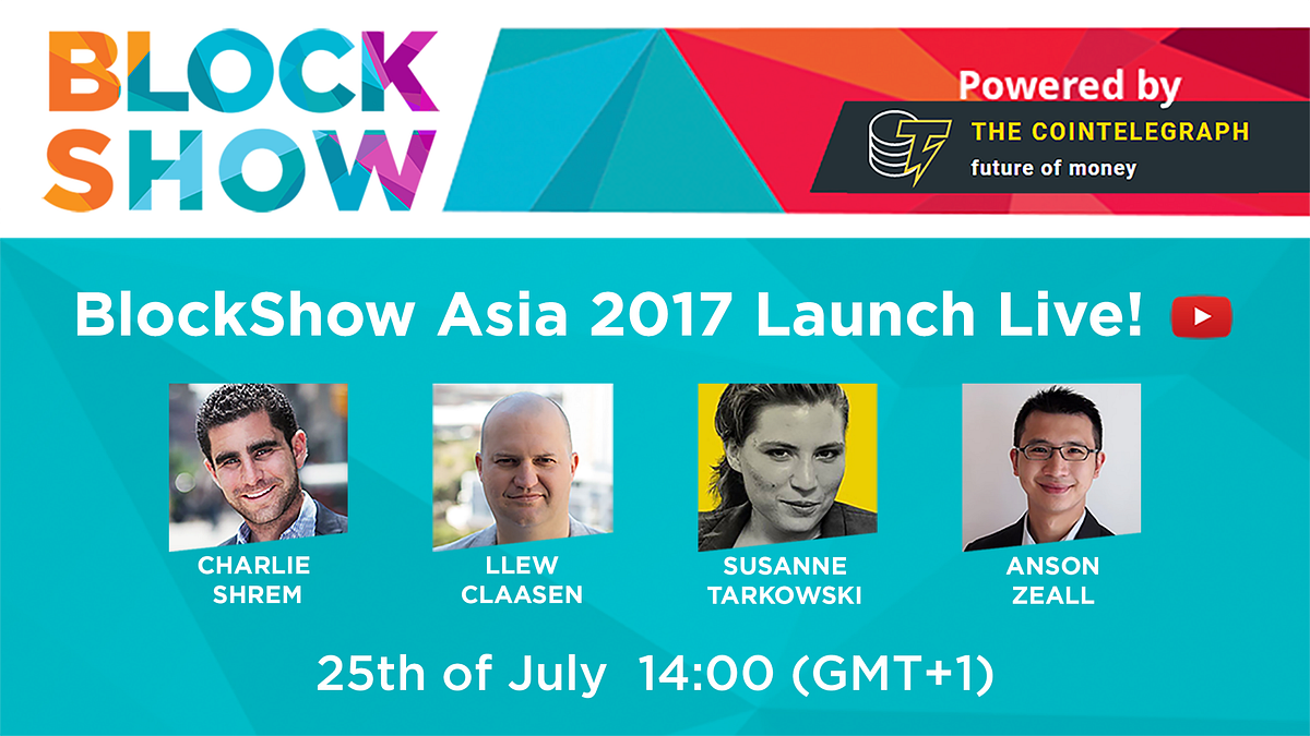 BlockShow Asia Launch 2017 w/ Charlie Shrem, Llew Claasen, Susanne ...