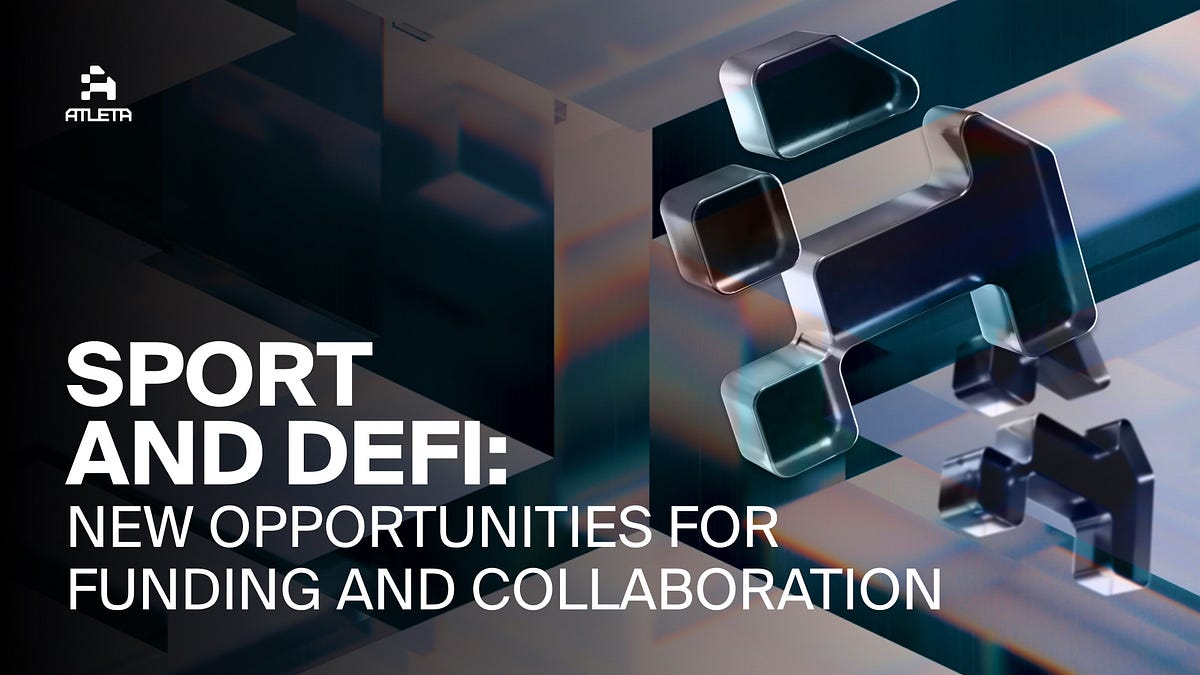 Sport and DeFi: Funding and Collaboration | Atleta | Medium