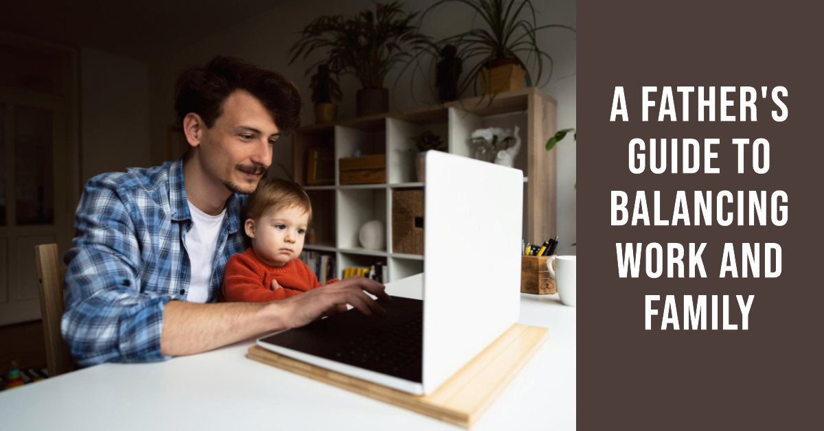 Overcoming Parenting Challenges: A Father’s Guide to Balancing Work and ...