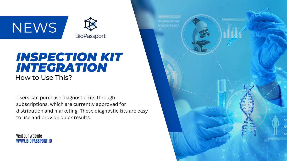 Inspection Kit Integration. How to Use This? | by Bio Passport | Medium