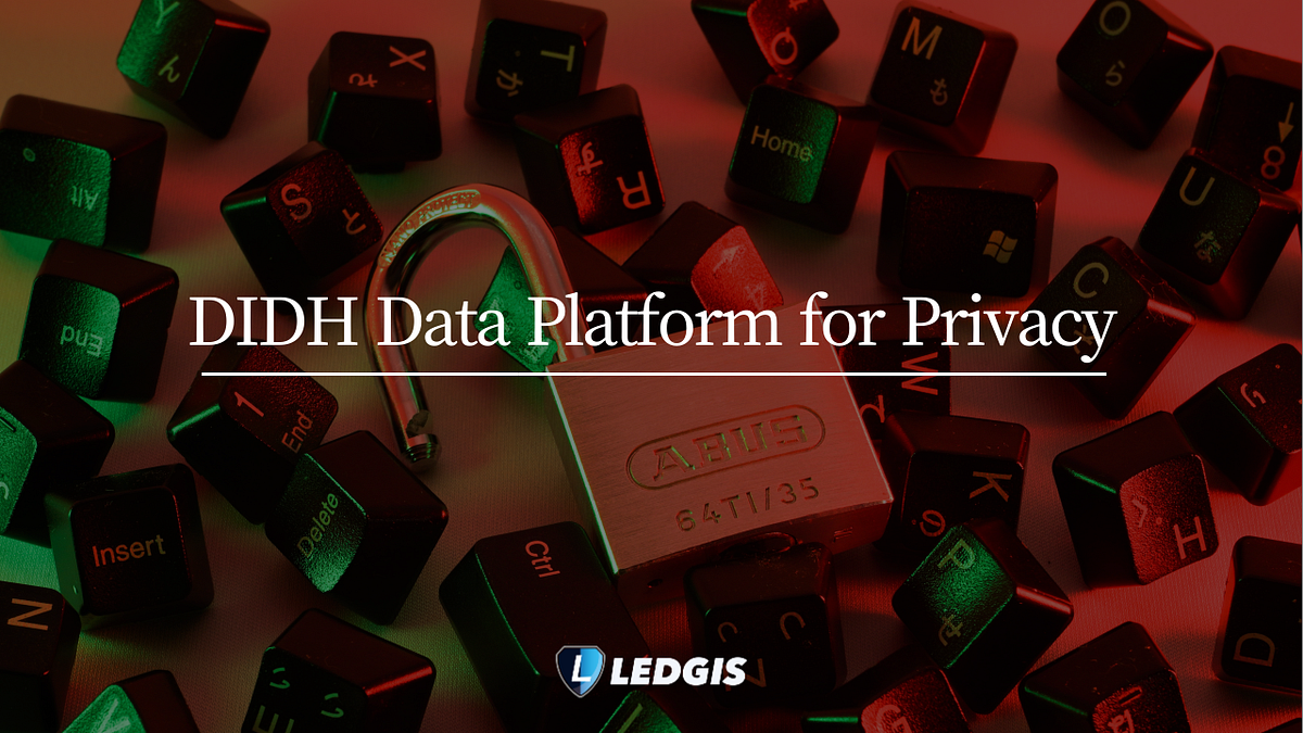 DIDH Data Platform for Privacy by LEDGIS | Medium
