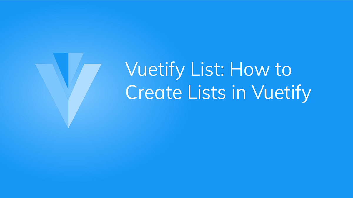 How to Create Lists with Vuetify. A beginner’s guide on how to create… | by Tari Ibaba ...