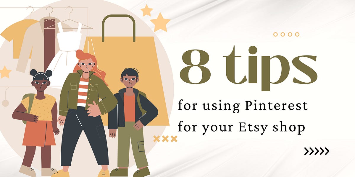 8 Tips for Using Pinterest for Your Etsy Shop | by Eleanor Annay | The ...