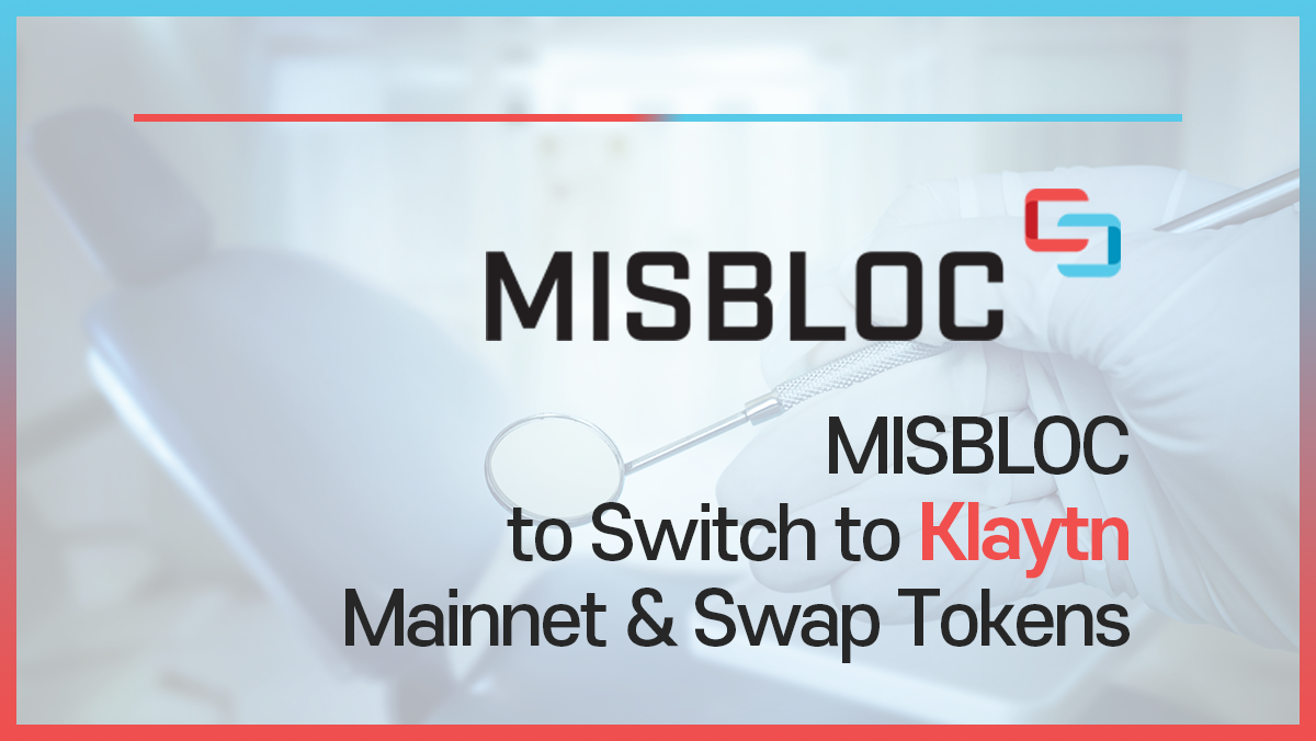MISBLOC to Switch to Klaytn Mainnet & Swap Tokens | by MISBLOC ...