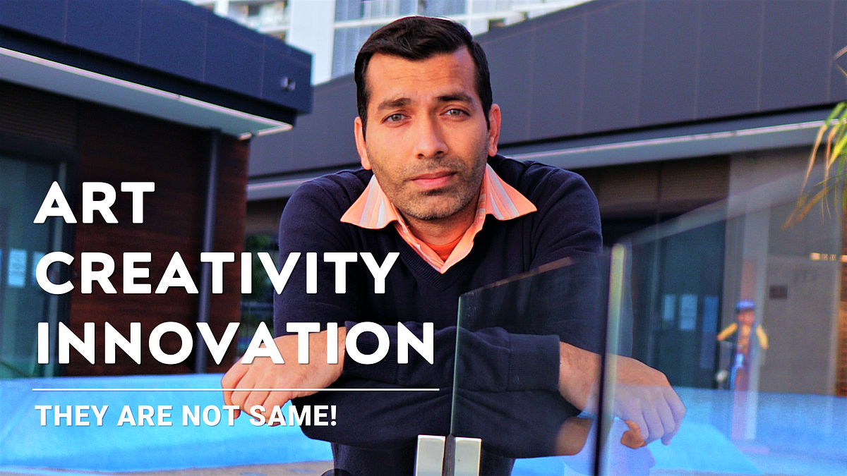 Art, Creativity, Innovation: Do you know the difference? | by Anand ...