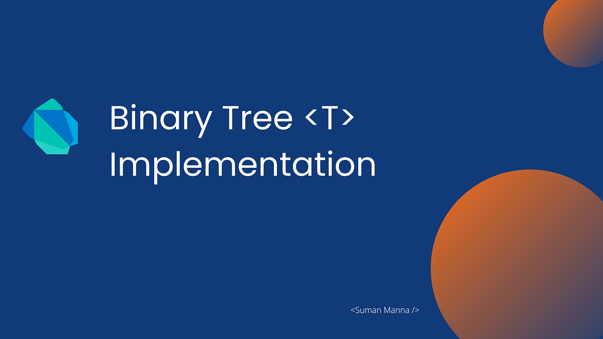 Binary Tree implementation using Dart | by Suman Manna | Medium