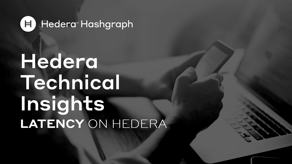 Hedera Technical Insights: Latency on Hedera | by Paul Madsen | Hedera ...