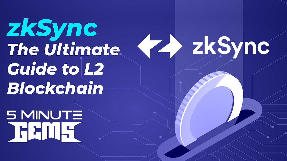 Everything You Need to Know About zkSync 101: The Ultimate Overview of zkSync L2 Blockchain | by ...